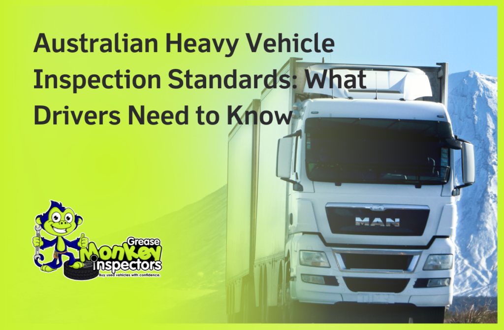 Heavy Vehicle Inspection Standards: What You Need to Know