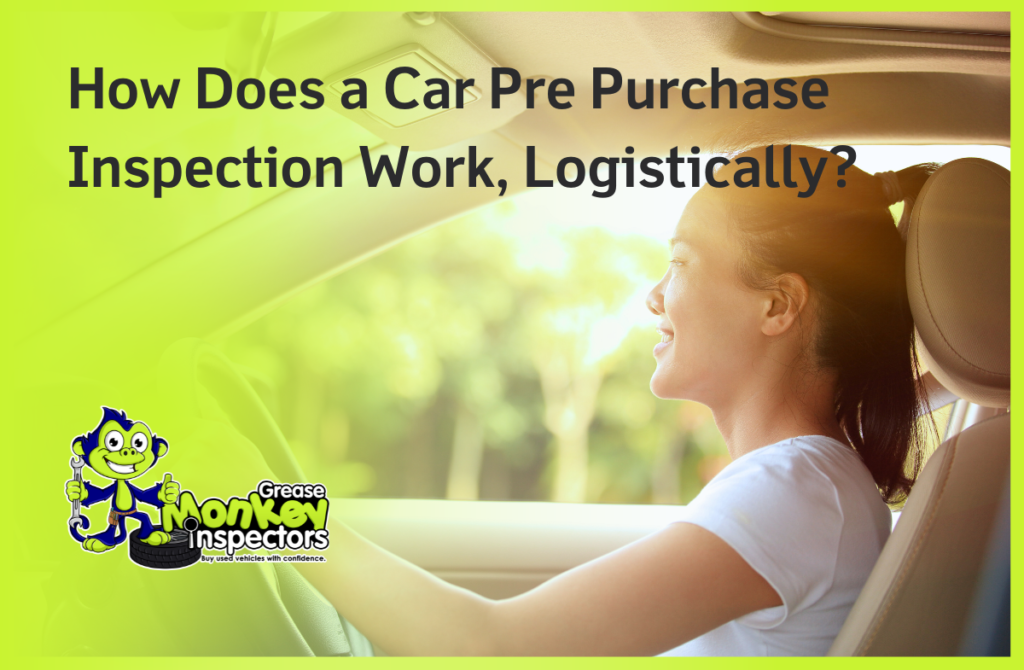 How Does a Car Pre Purchase Inspection Work, Logistically?